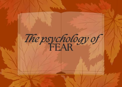 The Psychology of Fear: Can we really manipulate our mind to fear?