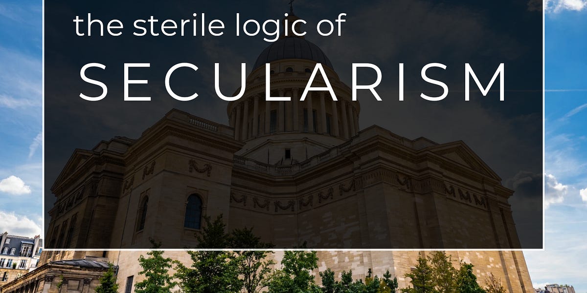 The Sterile Logic of Secularism - by M. Saad Yacoob