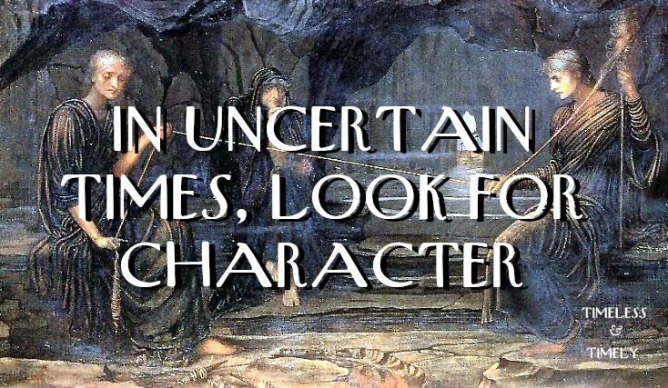 In Uncertain Times, Look for Character - by Scott Monty