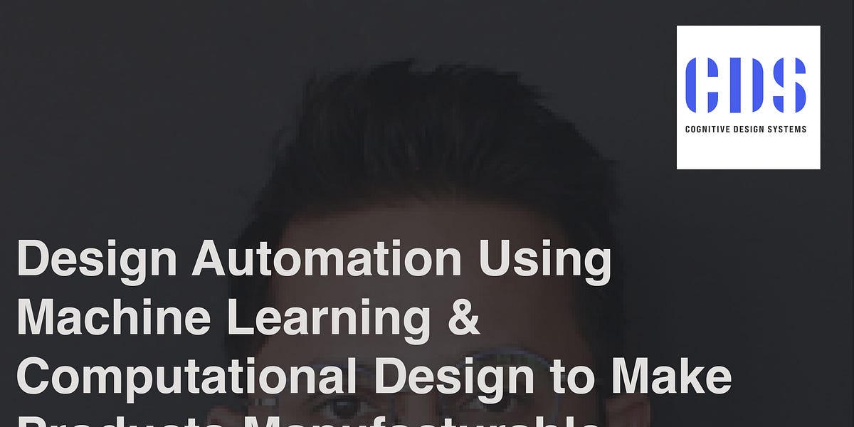 Design Automation Using Machine Learning & Computational Design to Make ...