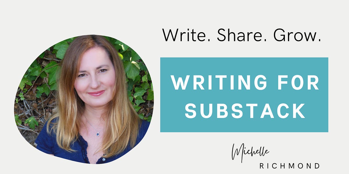 Writing for Substack - by Michelle Richmond