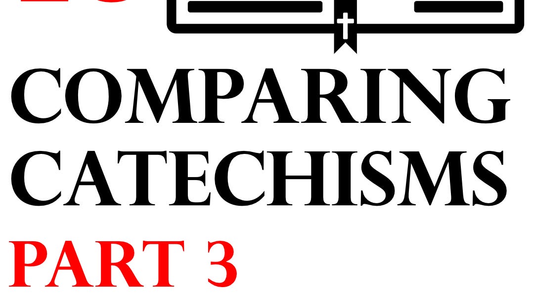 Ep. 16: Comparing Catechisms, Part 3