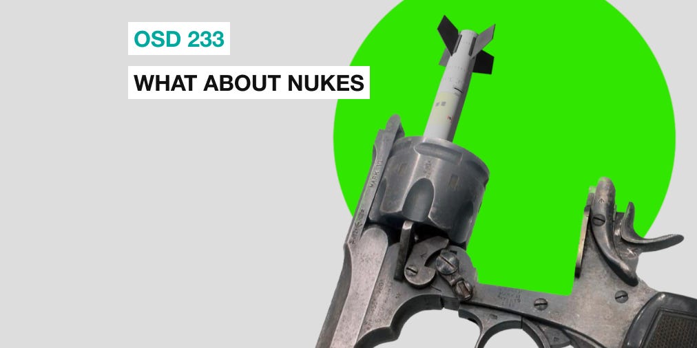 OSD 233: What about nukes? - Open Source Defense