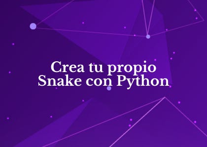 Crea tu propio Snake con Python - by Alejandra Camacho