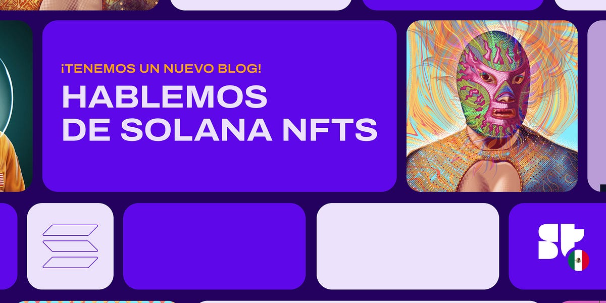 Hablemos de Solana NFTS - Superteam México