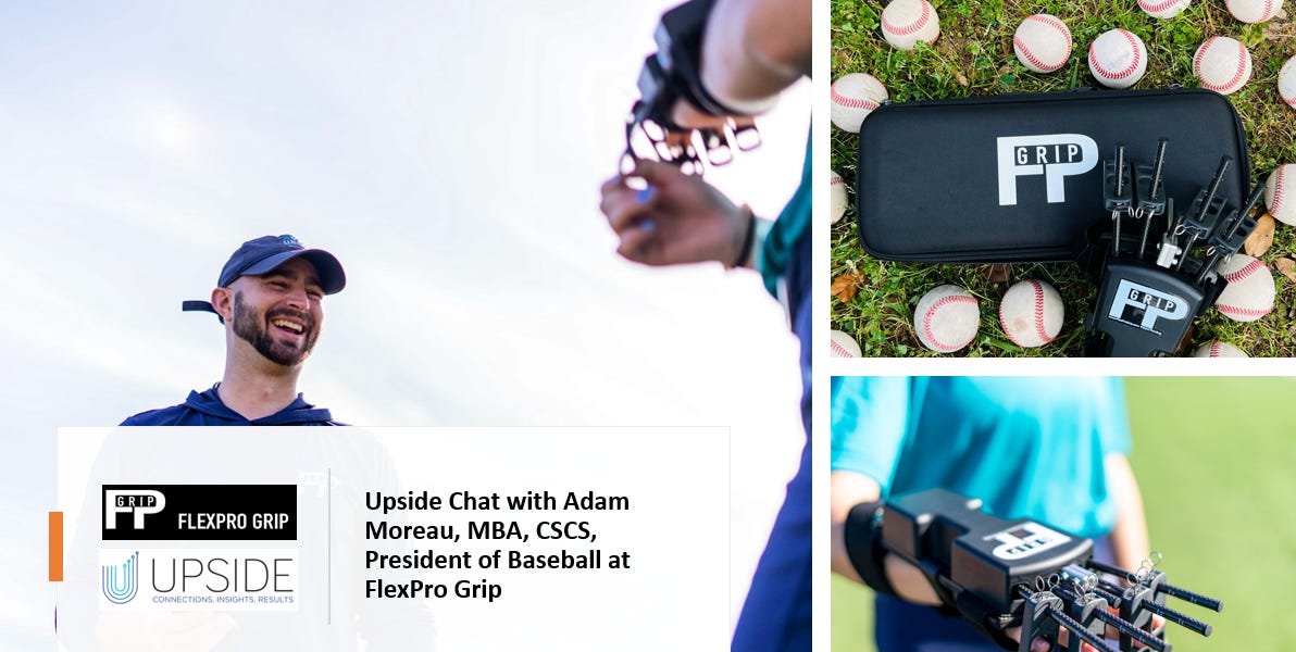 ⭐Upside Chat with Adam Moreau, MBA, CSCS, President of Baseball at FlexPro Grip, A New Tech and ...