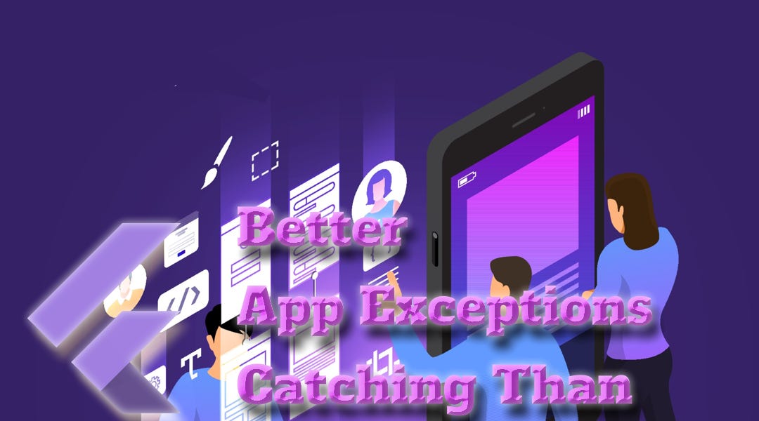 Better App Exceptions Catching Than The Flutter SDK