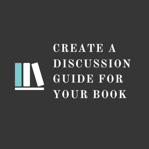 CREATE A DISCUSSION GUIDE FOR YOUR BOOK