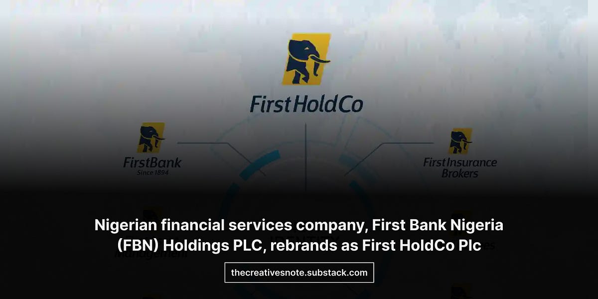 Nigerian financial services company, First Bank Nigeria (FBN) Holdings PLC, rebrands as First ...