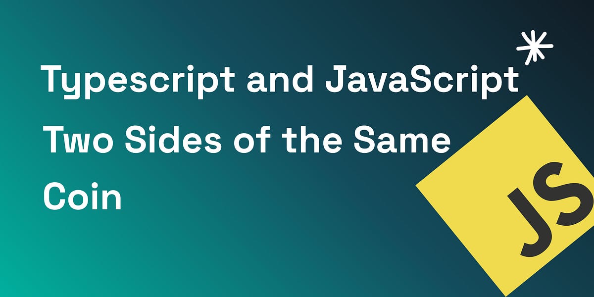 Typescript and JavaScript - Two Sides of the Same Coin
