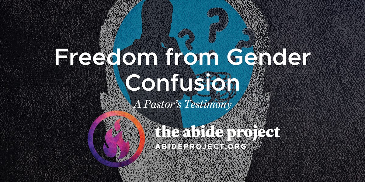 Freedom from Gender Confusion - The Abide Project