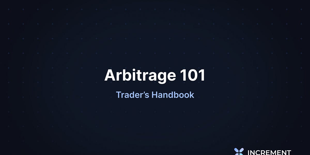 Arbitrage 101 - Increment's Newsletter