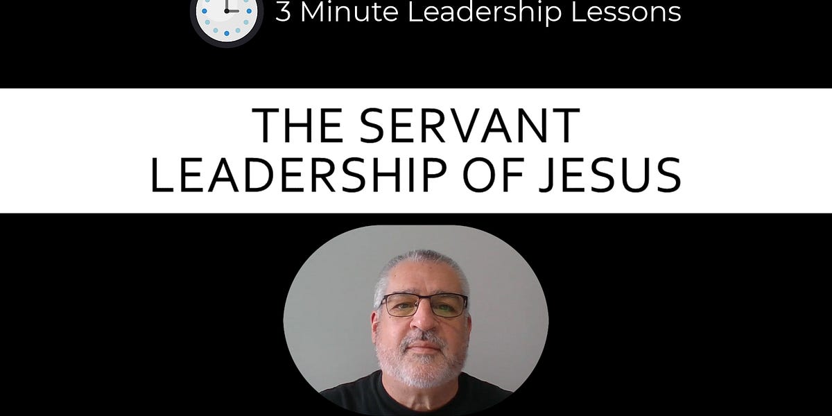 3 Minute Leadership Lessons: The Servant Leadership of Jesus