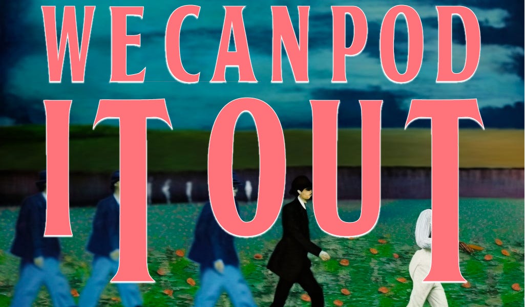 We Can Pod It Out 55: I Need You - by Andrew Lowden