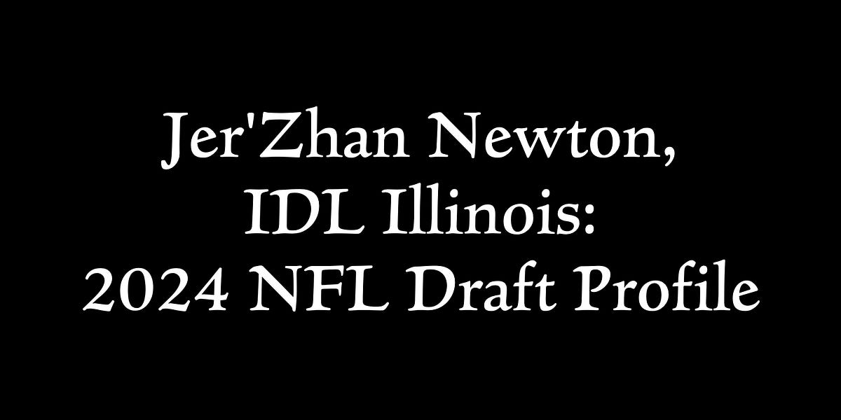Jer'Zhan Newton, IDL Illinois: 2024 NFL Draft Profile