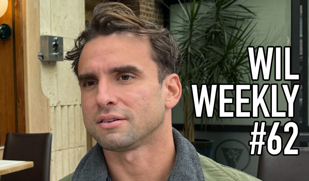 WIL Weekly #62 - by Joseph Everett (WIL)