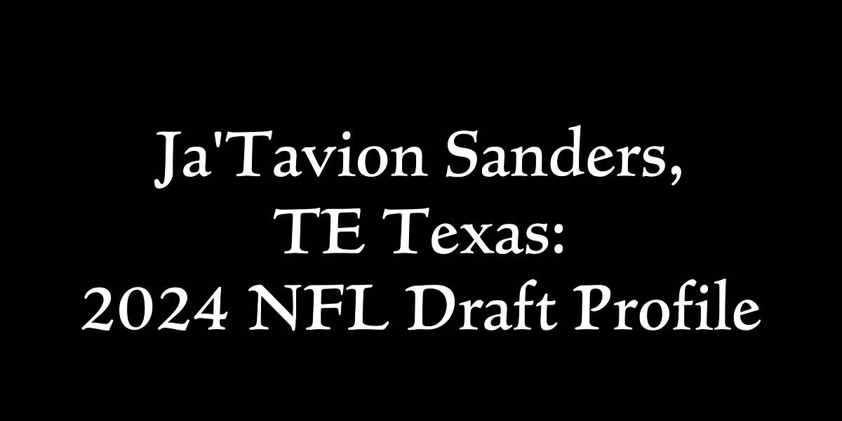 Ja'Tavion Sanders, TE Texas: 2024 NFL Draft Profile