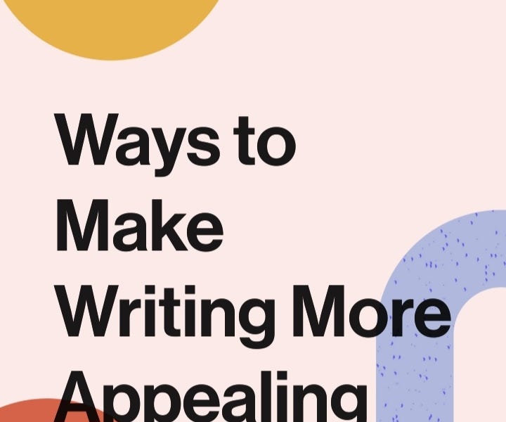 Day 6/100: Ways to Make Writing More Appealing