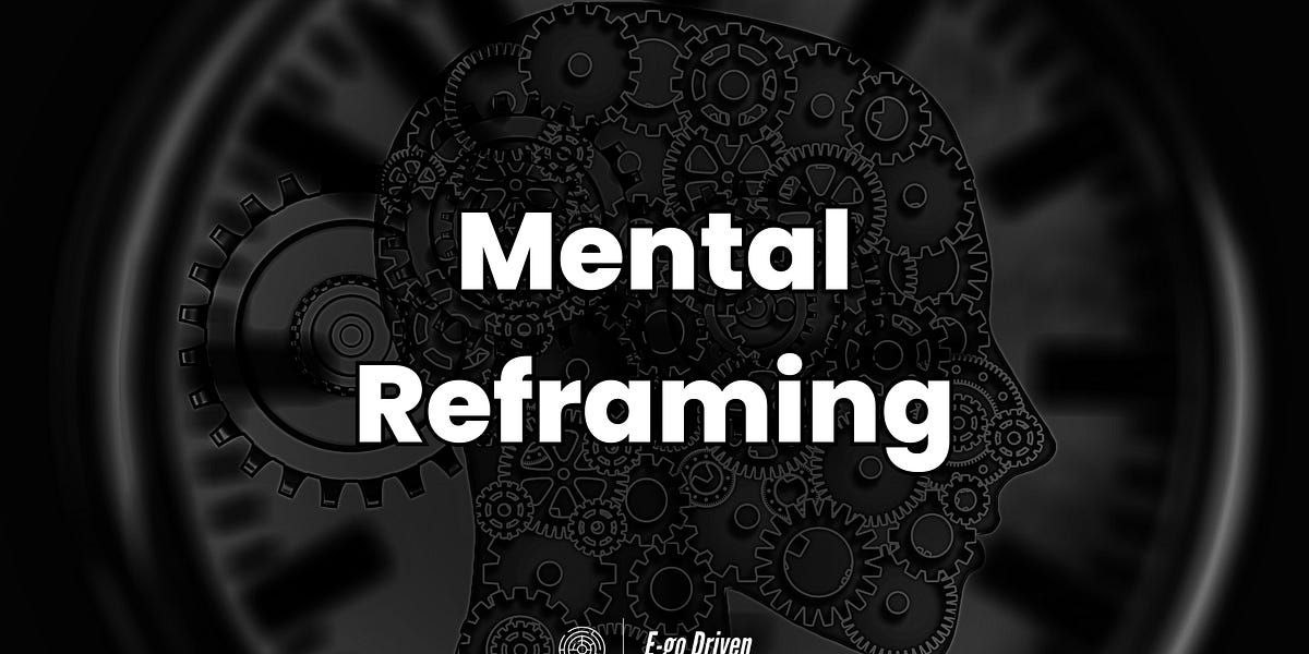 The Power of Perception: Mental Reframing - by E-go