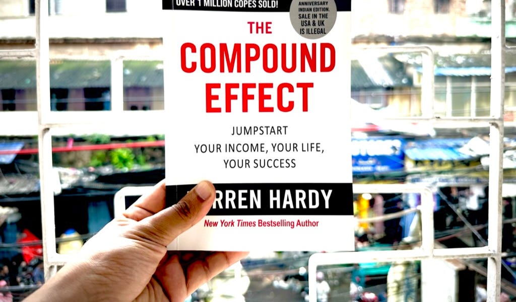 The Compound Effect: Jumpstart your Income, your Life, your Success