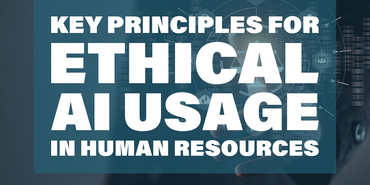 Key Principles for Ethical AI Usage in Human Resources