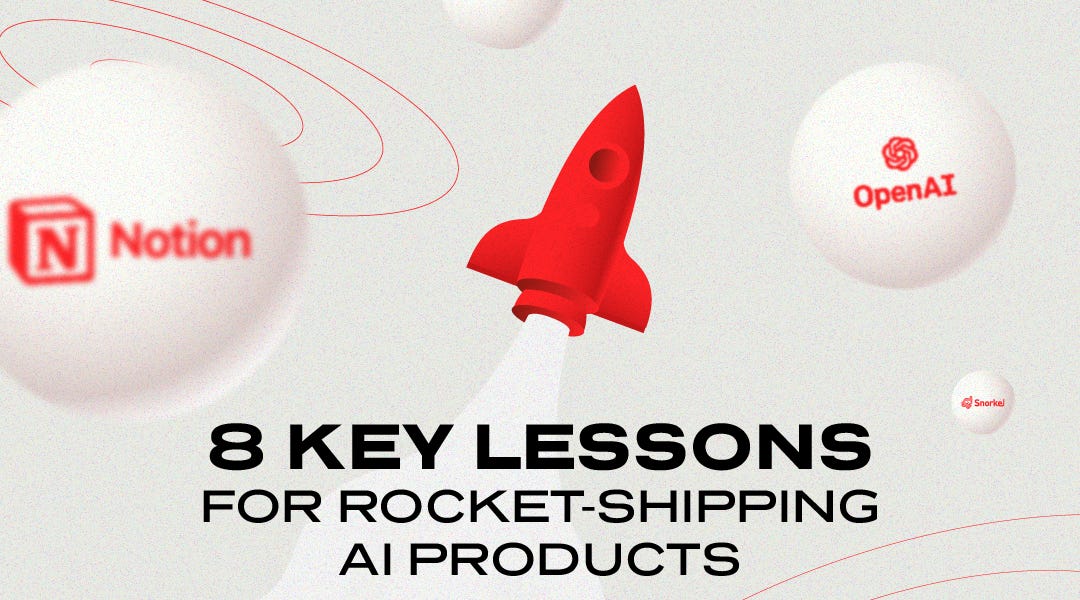 Eight Key Lessons for Rocket-Shipping AI Products