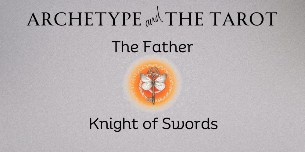 The Archetype and The Tarot: The Father and Knight of Swords