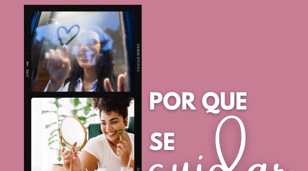 PORQUE SE CUIDAR? - Flavia’s Substack