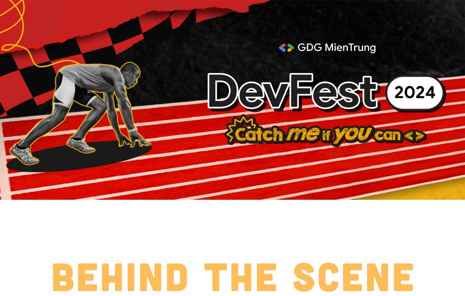 #27: "Catch me if you can"- GDG Devfest MienTrung 2024 - Behind the scene