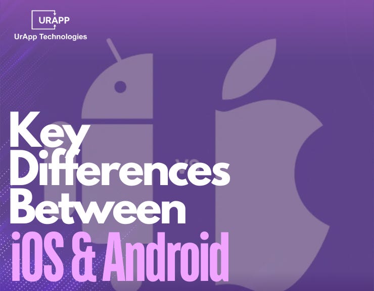 Key Differences Between iOS and Android App Development Key Differences Between iOS and Android App Development