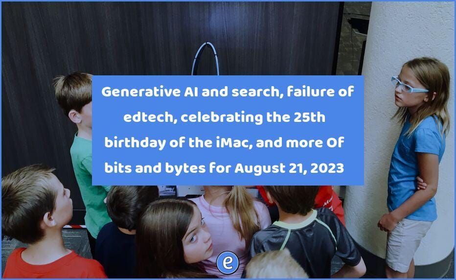 🤖 Generative AI and search, failure of edtech, celebrating the 25th ...