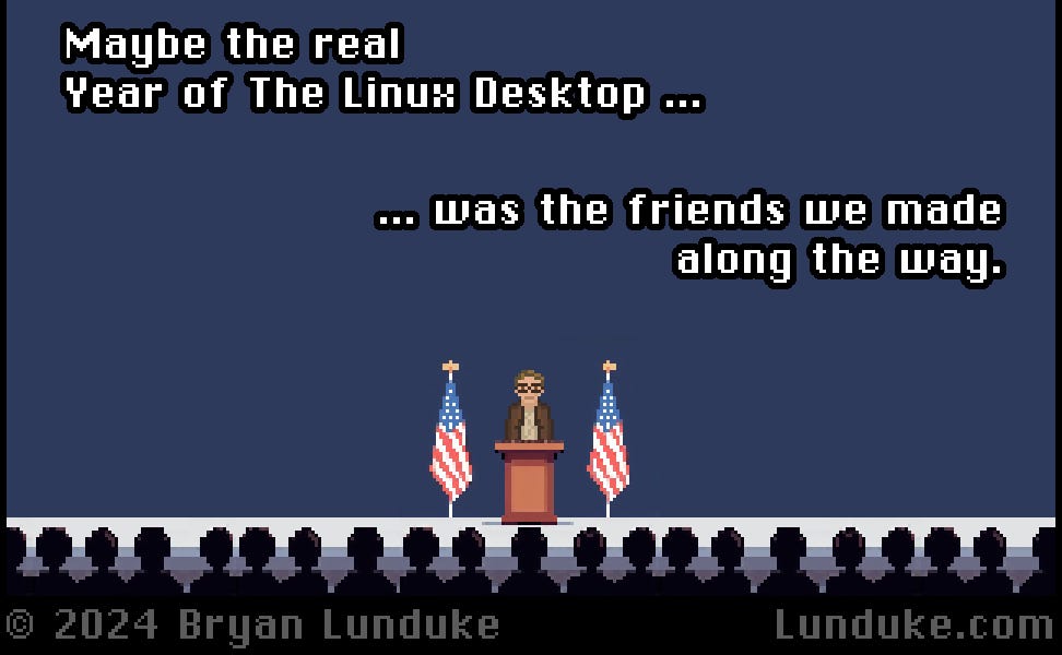 The real "Year of The Linux Desktop"... - by Bryan Lunduke