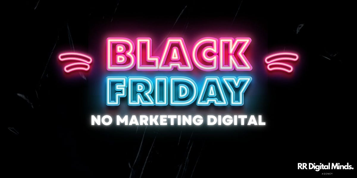 Marketing Digital: como preparar seu negócio para uma Black Friday de ...