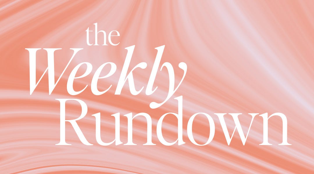 The Weekly Rundown - by The Everygirl