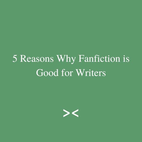 5 Reasons Why Fanfiction is Good for Writers