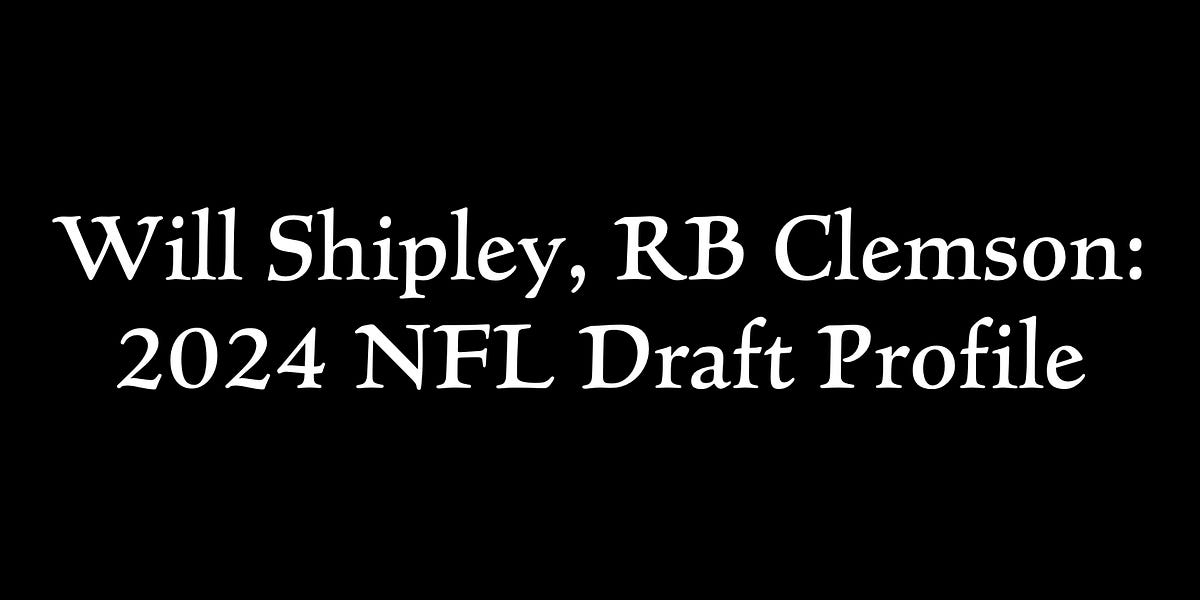 Will Shipley, RB Clemson: 2024 NFL Draft Profile