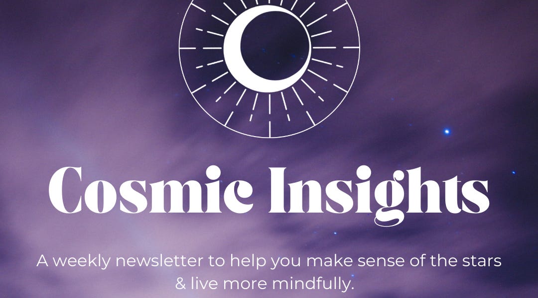 Cosmic Insights 🌟 #021 - by Courtney Trethric