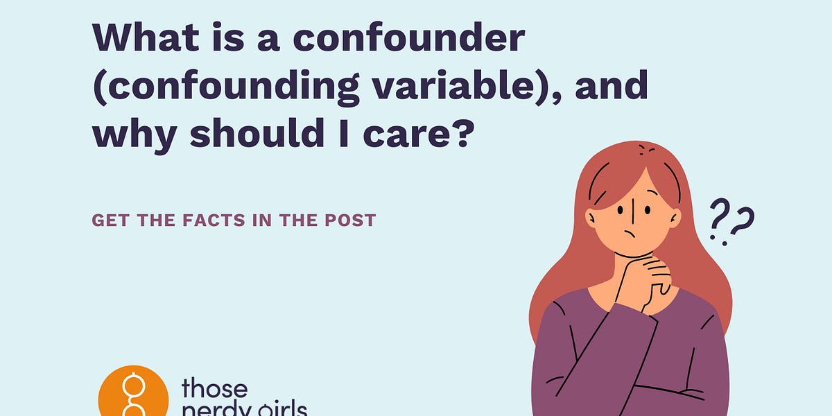 What is a confounder (confounding variable), and why should I care?