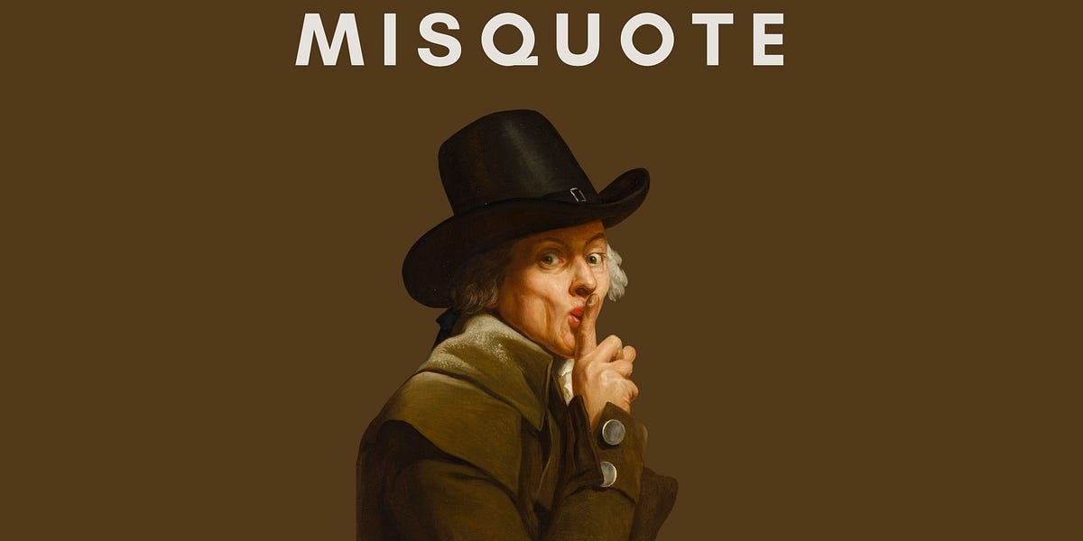 A Misquote That Fooled People For Hundreds of Years