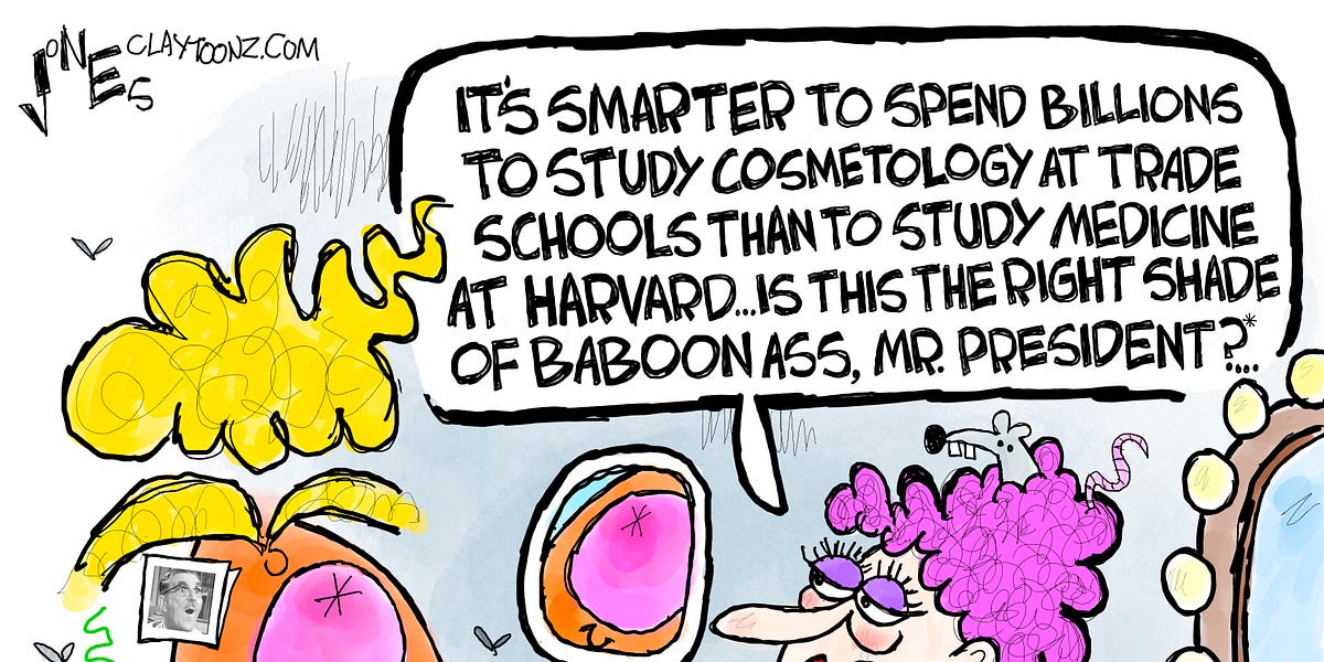 Trump vs Harvard - by Clay Jones - Claytoonz
