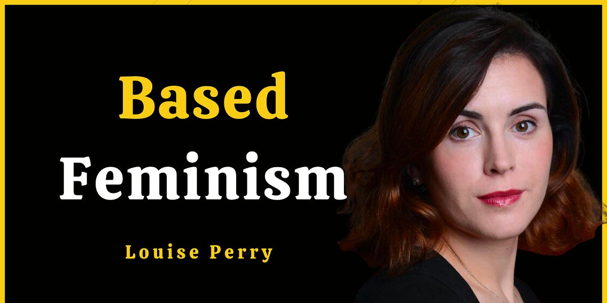 Based Feminism | Louise Perry - Aporia