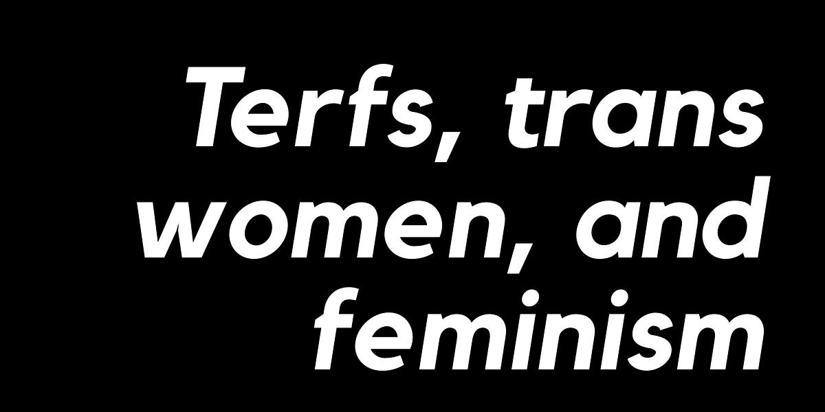 Terfs, trans women, and feminism - by Clementine Morrigan