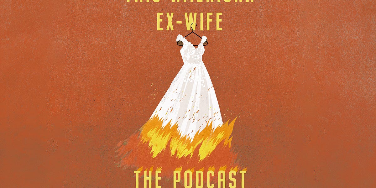 This American Ex Wife: The Podcast - by lyz