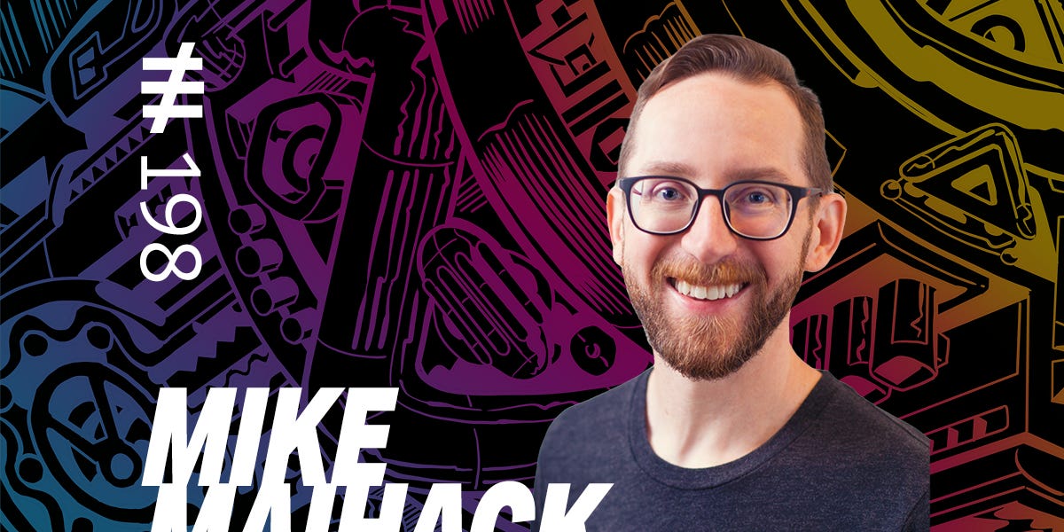 EPISODE 198 - MIKE MAIHACK - TRADECRAFT