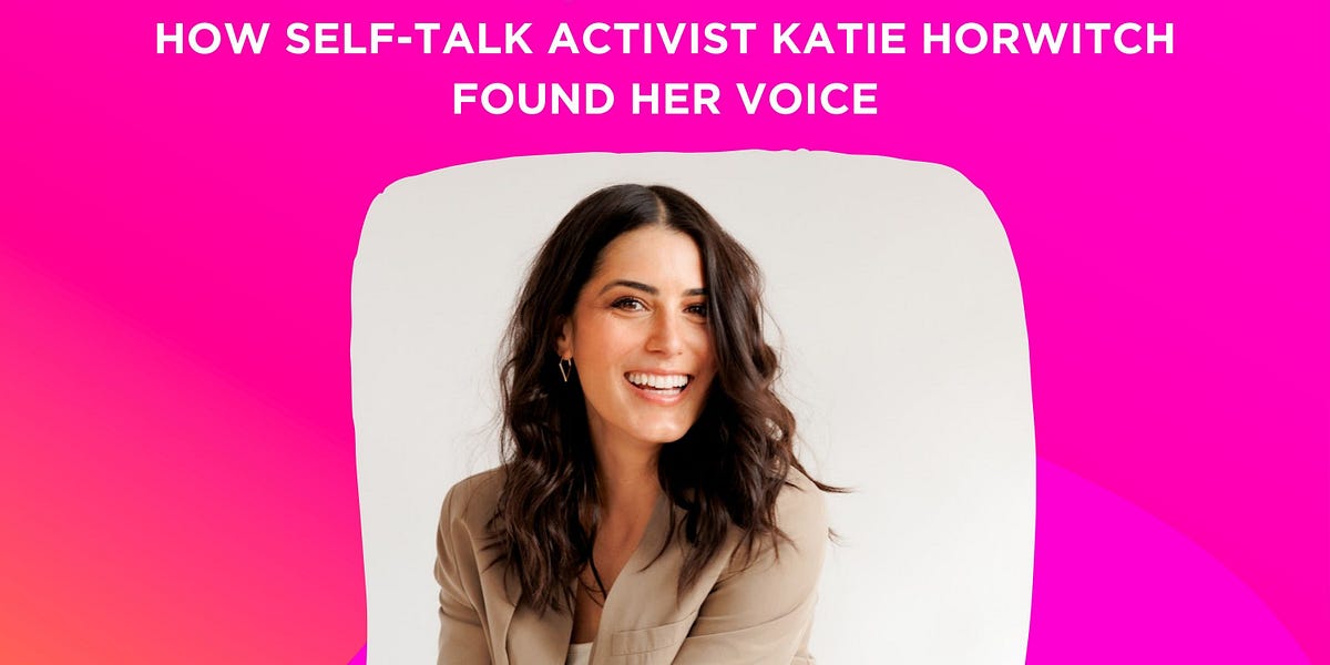 Episode 95: How Self-Talk Activist Katie Horwitch Found Her Voice