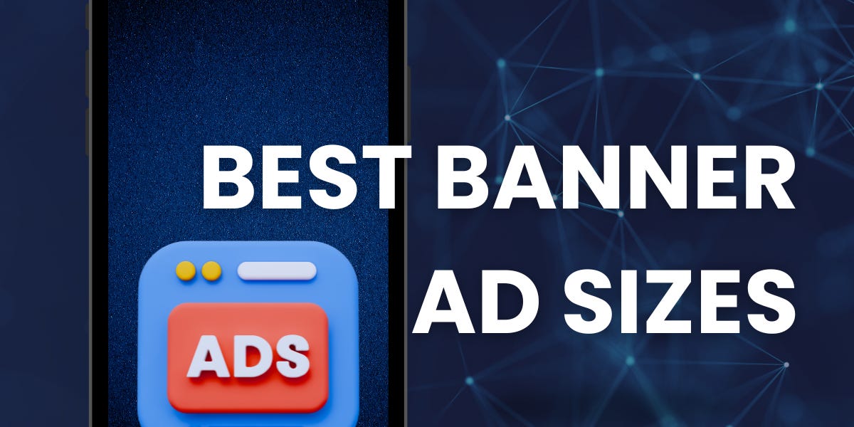 Best Banner Ad Sizes to Boost Your Revenue in 2024