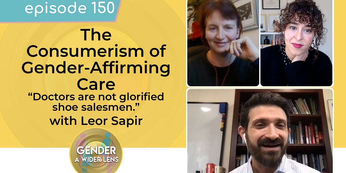 150 - The Consumerism of Gender-Affirming Care with Leor Sapir