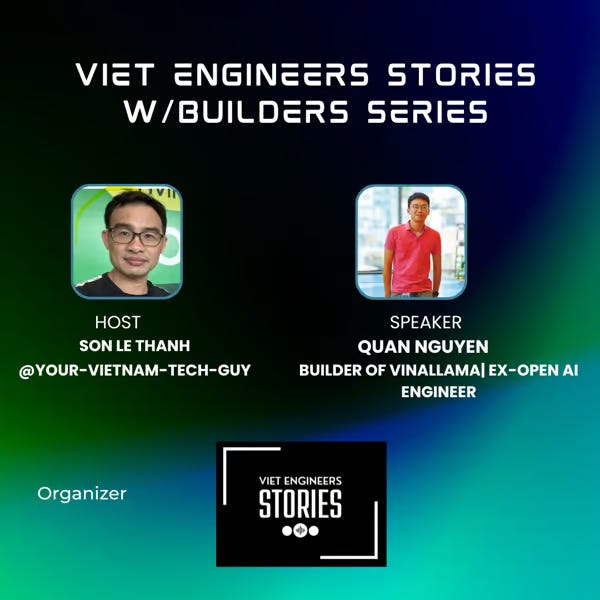 Viet Engineers Stories w/builders series - Quan Nguyen - ex-OpenAI engineer