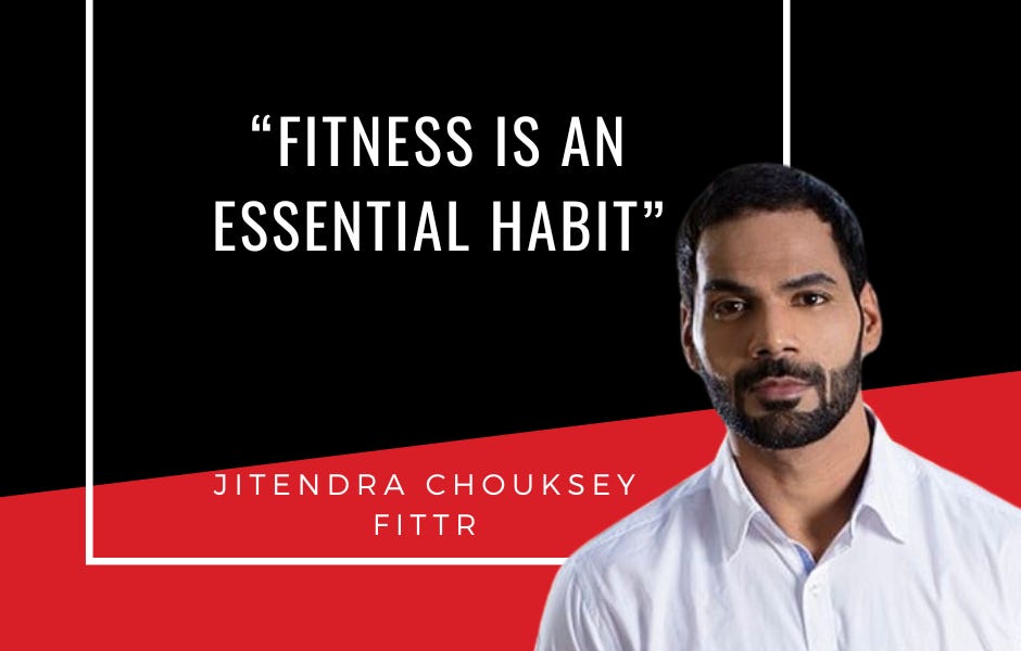 The Accidental Entrepreneur | Jitendra Chouksey @ Fittr
