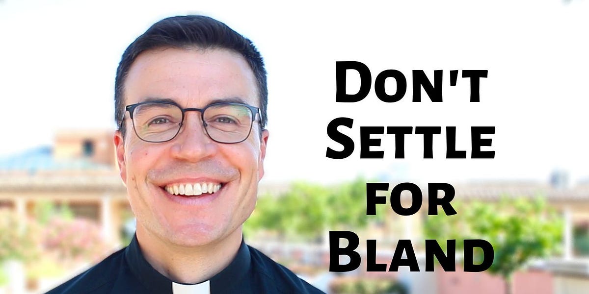 Don't Settle for Bland - by Fr. Michael Rossmann, SJ